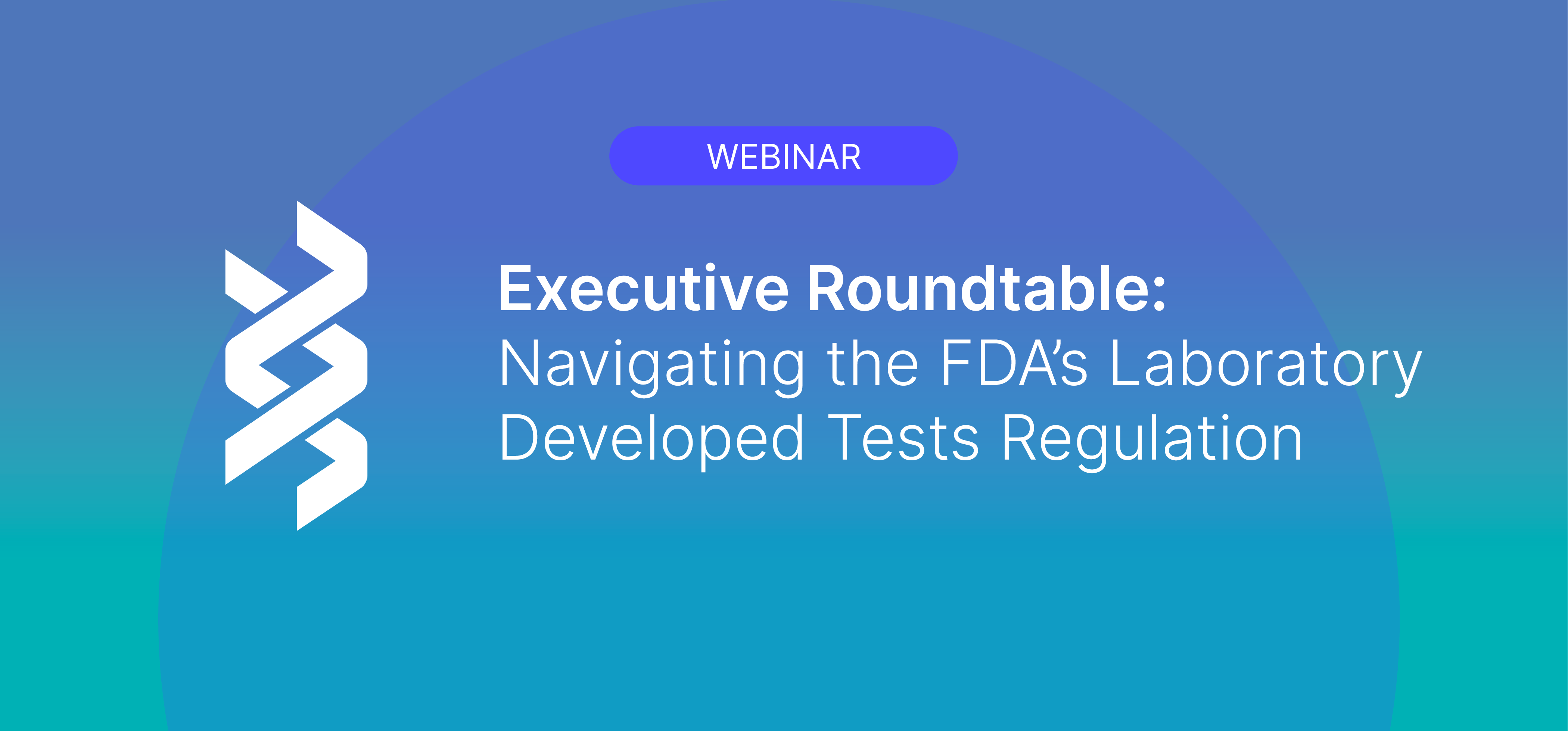 Executive Roundtable: Navigating the FDA's Laboratory Developed Tests ...